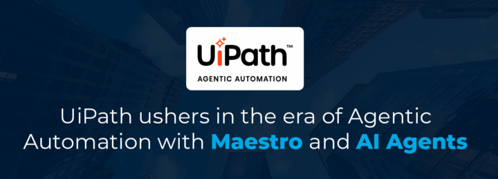 Unleashing the Power of Agentic Automation with UiPath Maestro – Blog ...